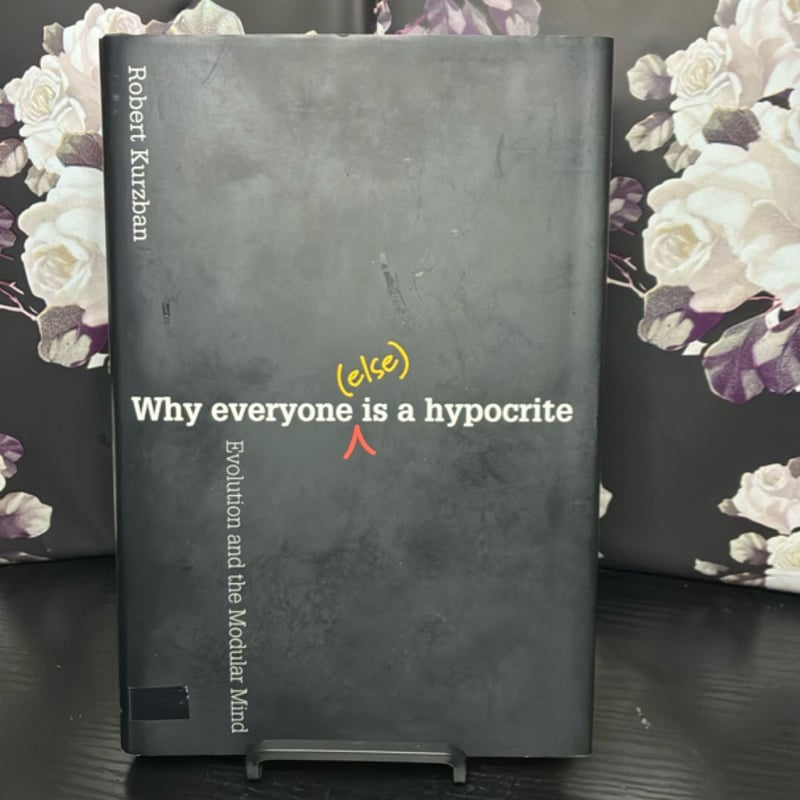Why Everyone (Else) Is a Hypocrite by Robert Kurzban