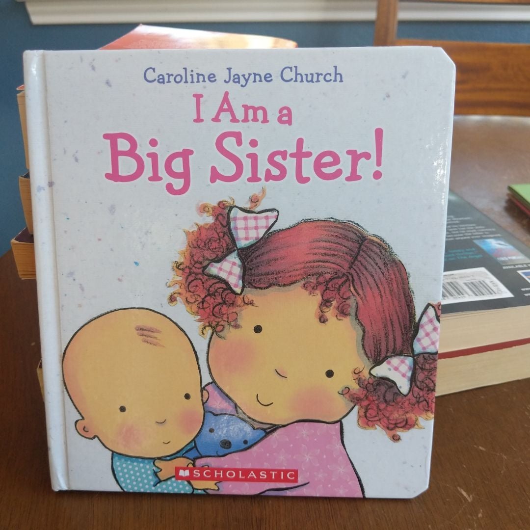 I Am a Big Sister! by Caroline Jayne Church