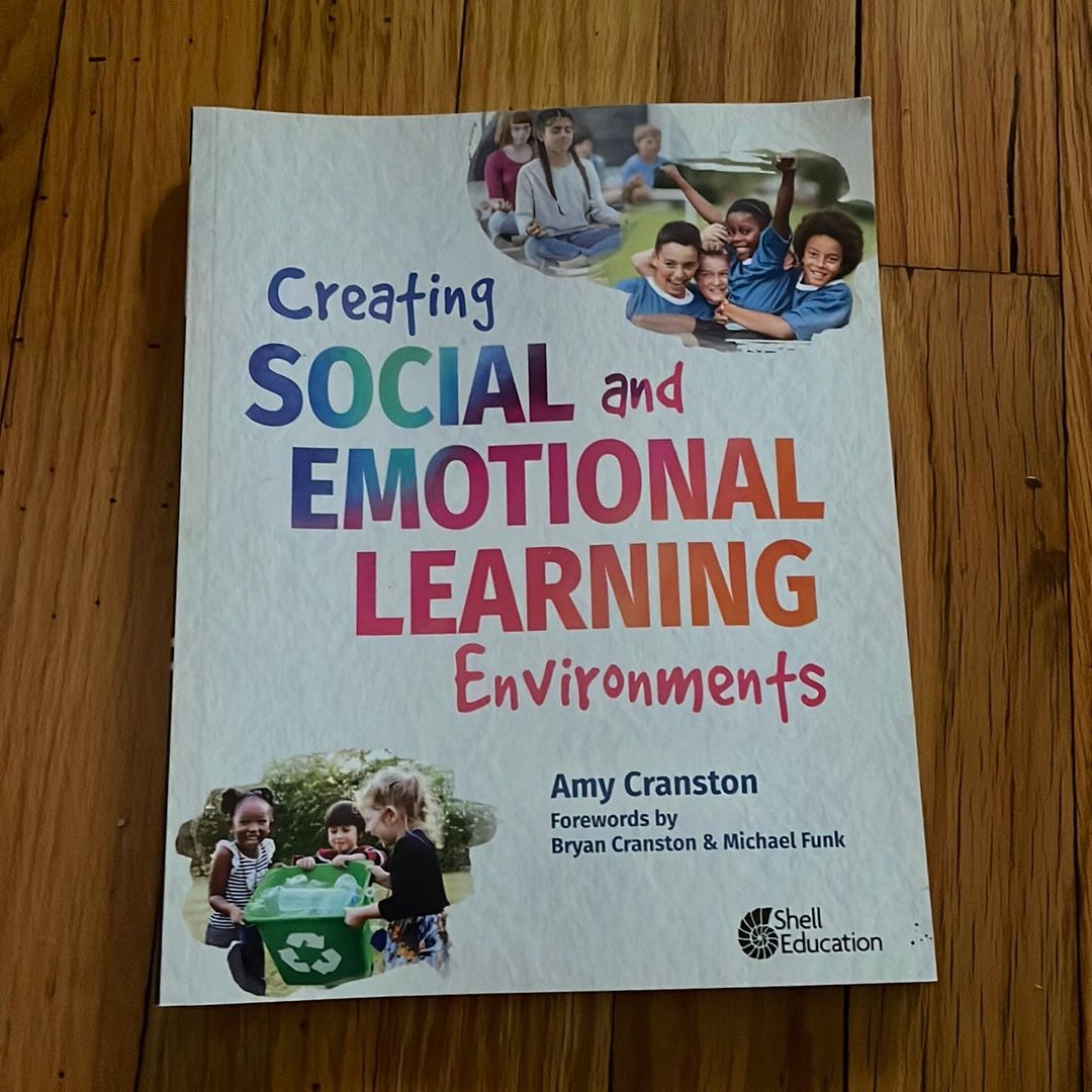 Creating Social and Emotional Learning Environments by Amy Cranston