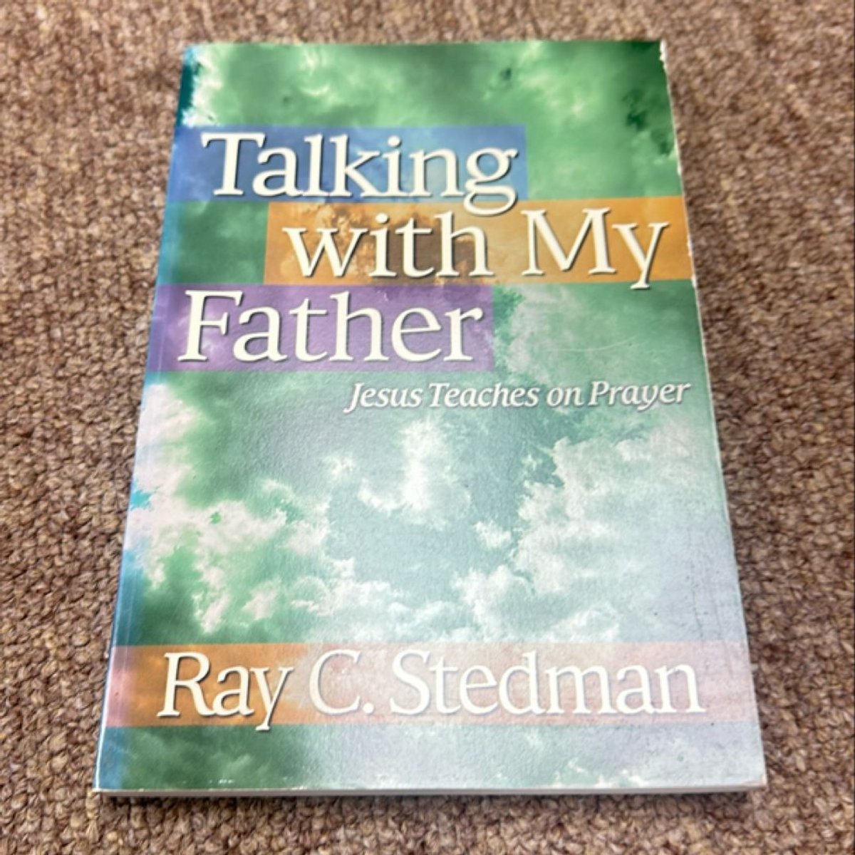 Talking with My Father by Ray C. Stedman