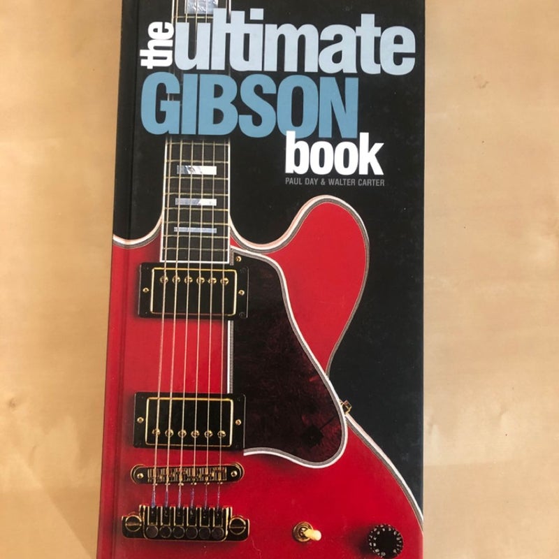 The Ultimate Gibson Book by Paul Day, Walter Carter