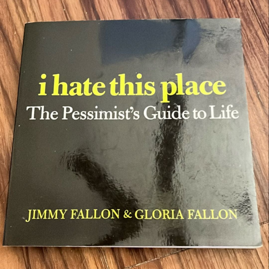 I Hate This Place by Jimmy Fallon & Gloria Fallon, Paperback | Pangobooks