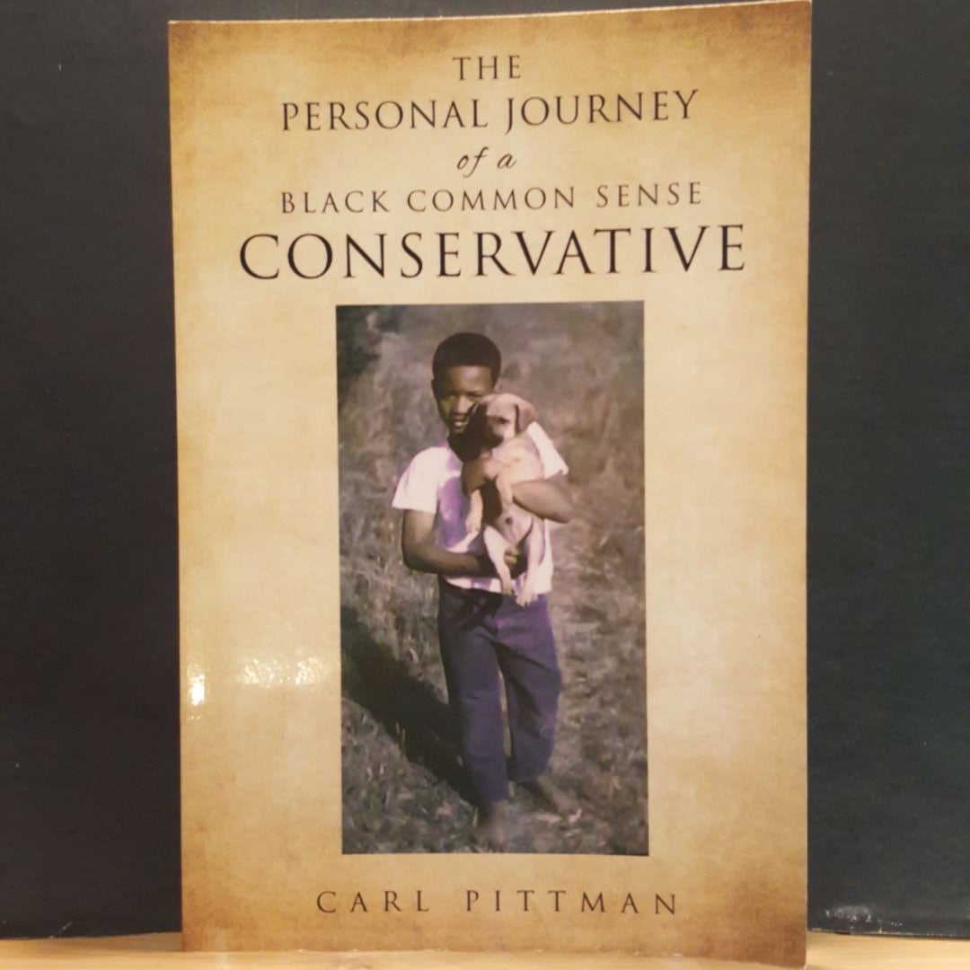 The Personal Journey of a Black Common Sense Conservative by Carl ...