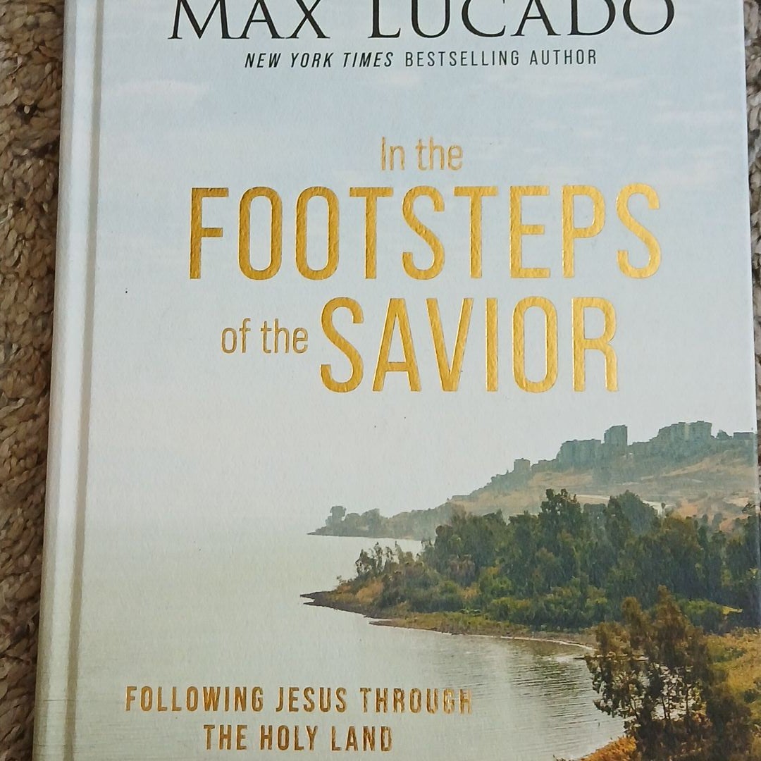 In the Footsteps of the Savior by Max Lucado, Hardcover | Pangobooks