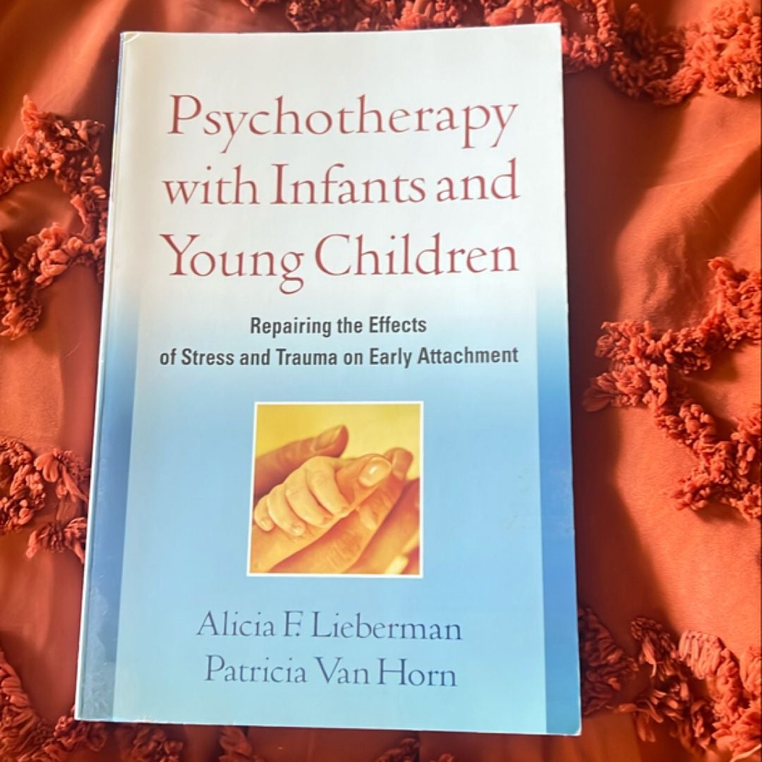 Psychotherapy with Infants and Young Children by Alicia F. Lieberman ...