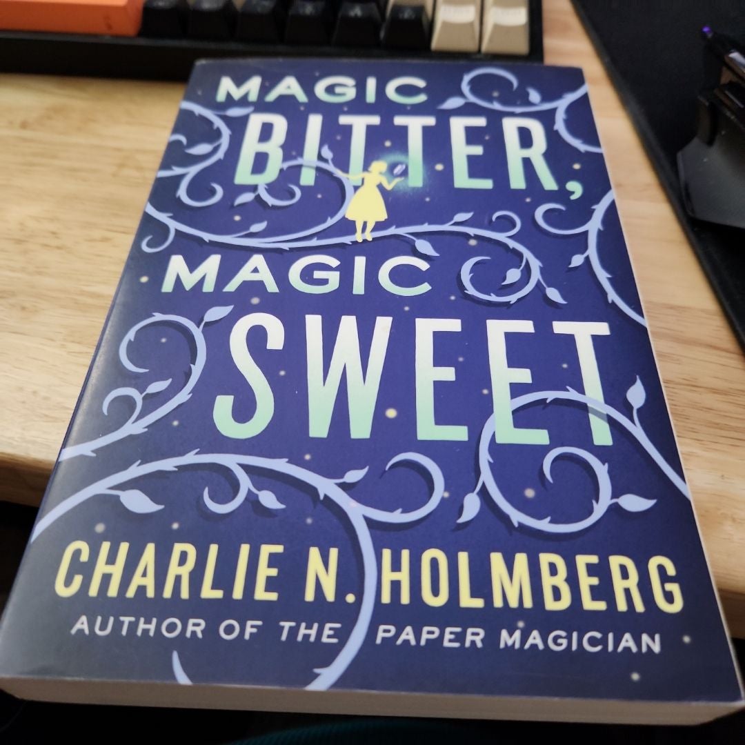 Magic Bitter, Magic Sweet by Charlie N. Holmberg