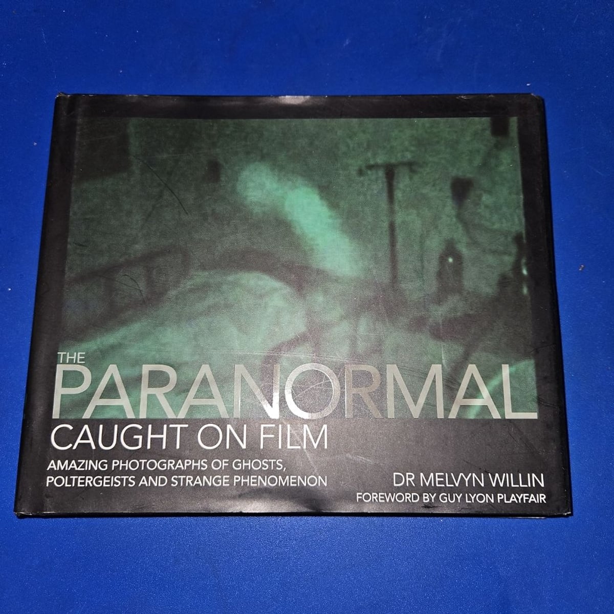 The Paranormal Caught on Film by Melvyn Willin