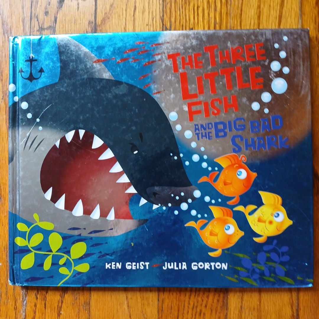 The Three Little Fish and the Big Bad Shark by Ken Geist