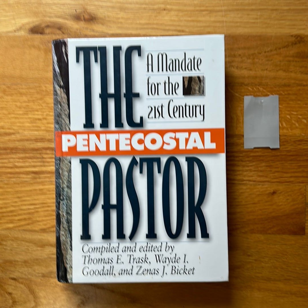 The Pentecostal Pastor by Thomas E. Trask, Wayde I. Goodall, Zenas J ...