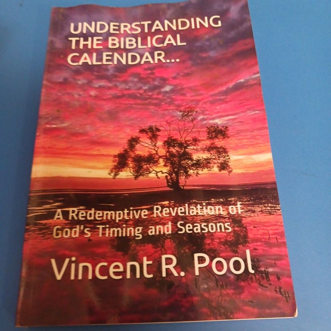 Understanding the Biblical Calendar... by Vincent R. Pool