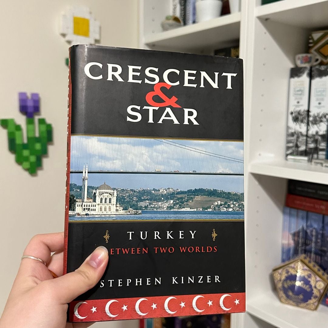 Crescent and Star by Stephen Kinzer, S. Kinzer