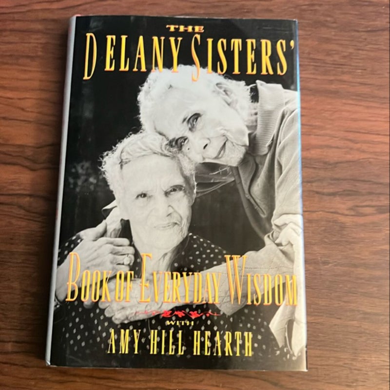 The Delany Sisters' Book of Everyday Wisdom by Sarah L. Delany, A ...