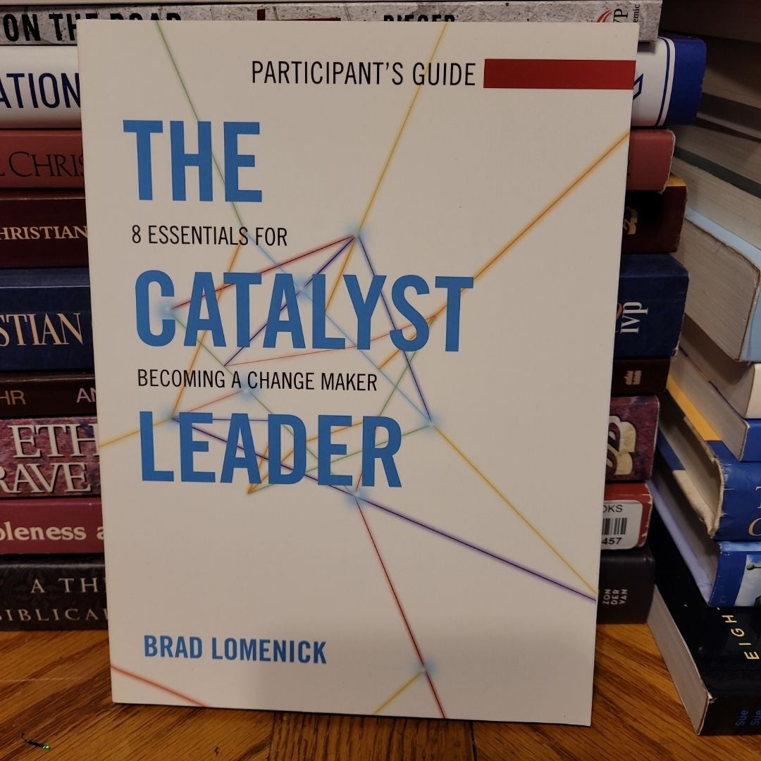 The Catalyst Leader Participant's Guide by Brad Lomenick