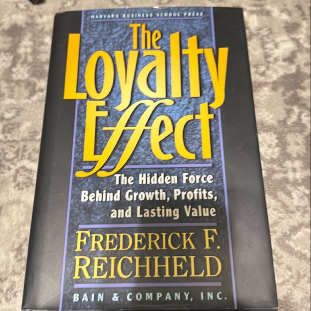 The Loyalty Effect by Frederick F. Reichheld, Thomas Teal