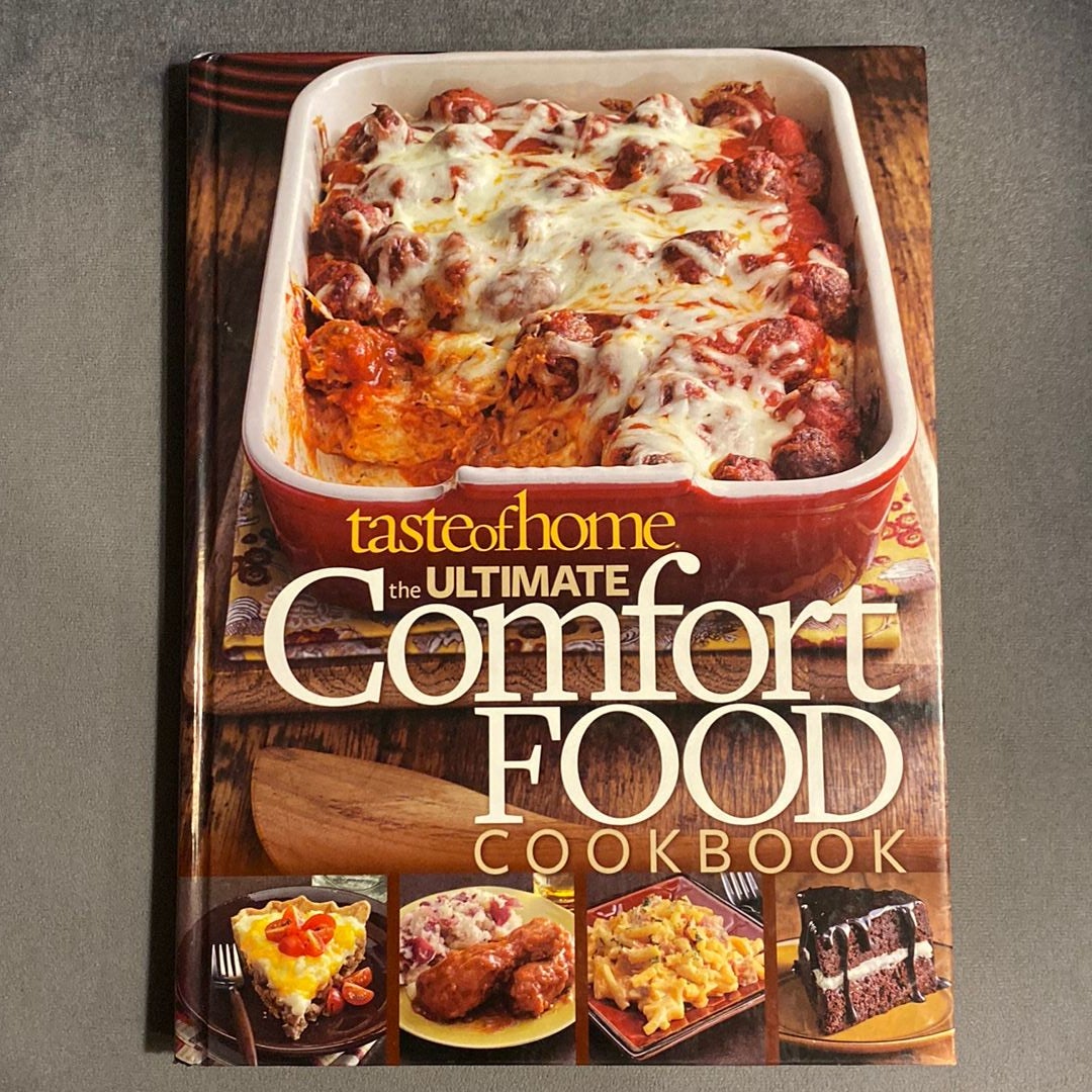 The Ultimate Comfort Food Cookbook by Taste of Home Editorial Staff