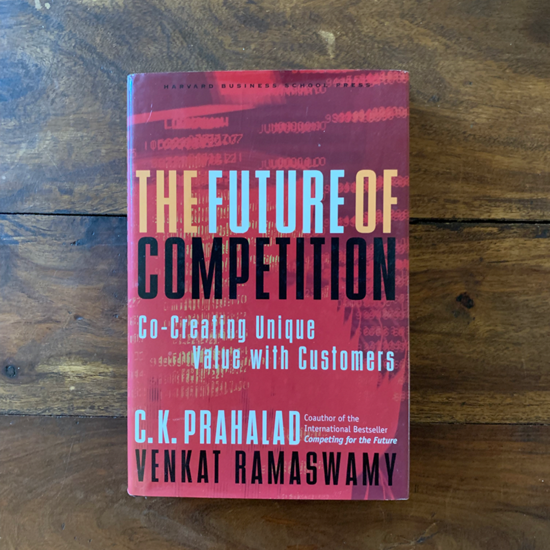 The Future of Competition by C. K. Prahalad, Venkat Ramaswamy