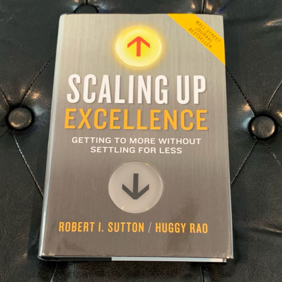 Scaling up Excellence by Robert I. Sutton, Huggy Rao