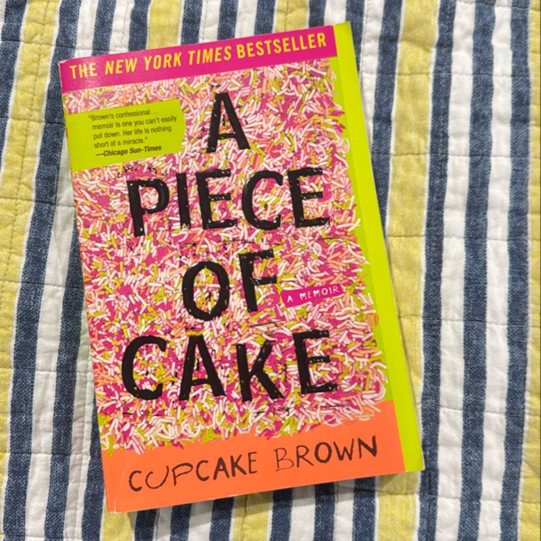 A Piece of Cake by Cupcake Brown