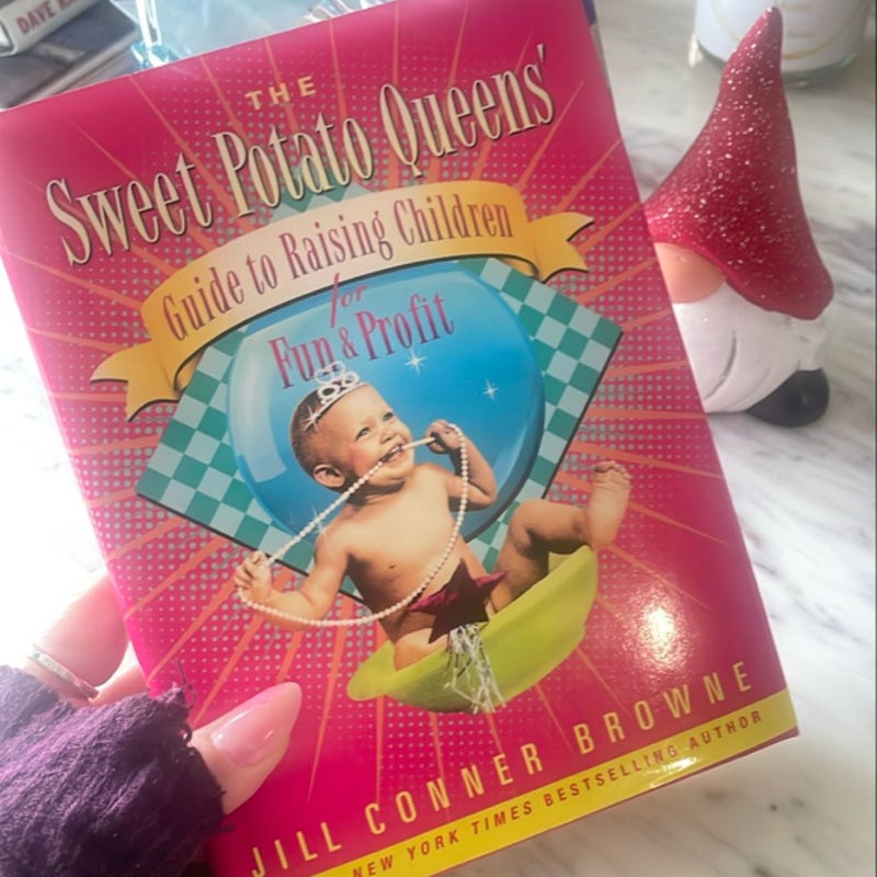 The Sweet Potato Queens' Guide to Raising Children for Fun and Profit ...
