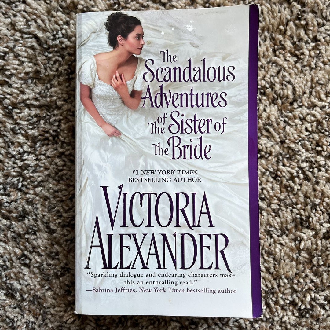 The Scandalous Adventures of the Sister of the Bride by Victoria Alexander
