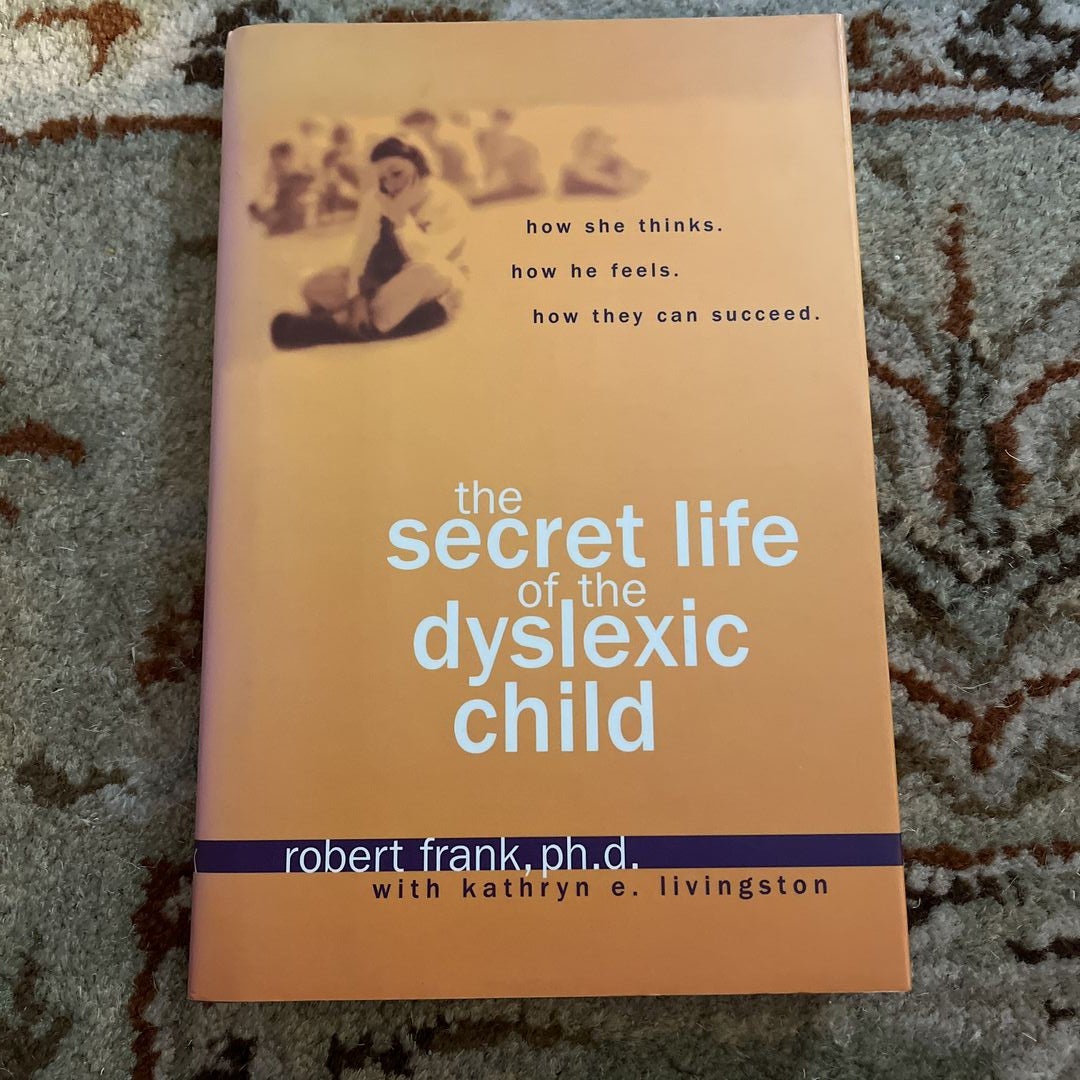 The Secret Life of the Dyslexic Child by Robert Frank, Hardcover | Pangobooks
