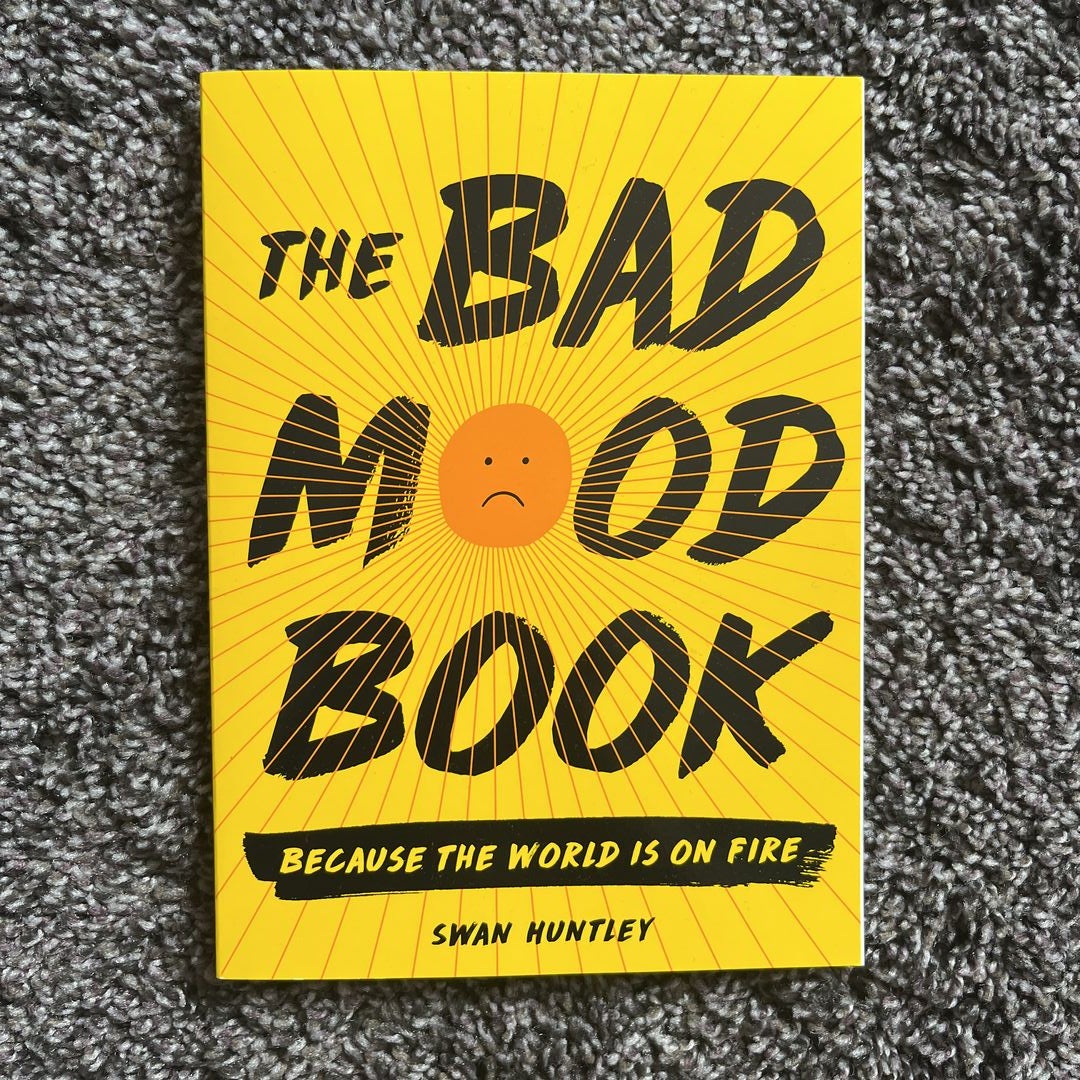 The Bad Mood Book by Swan Huntley