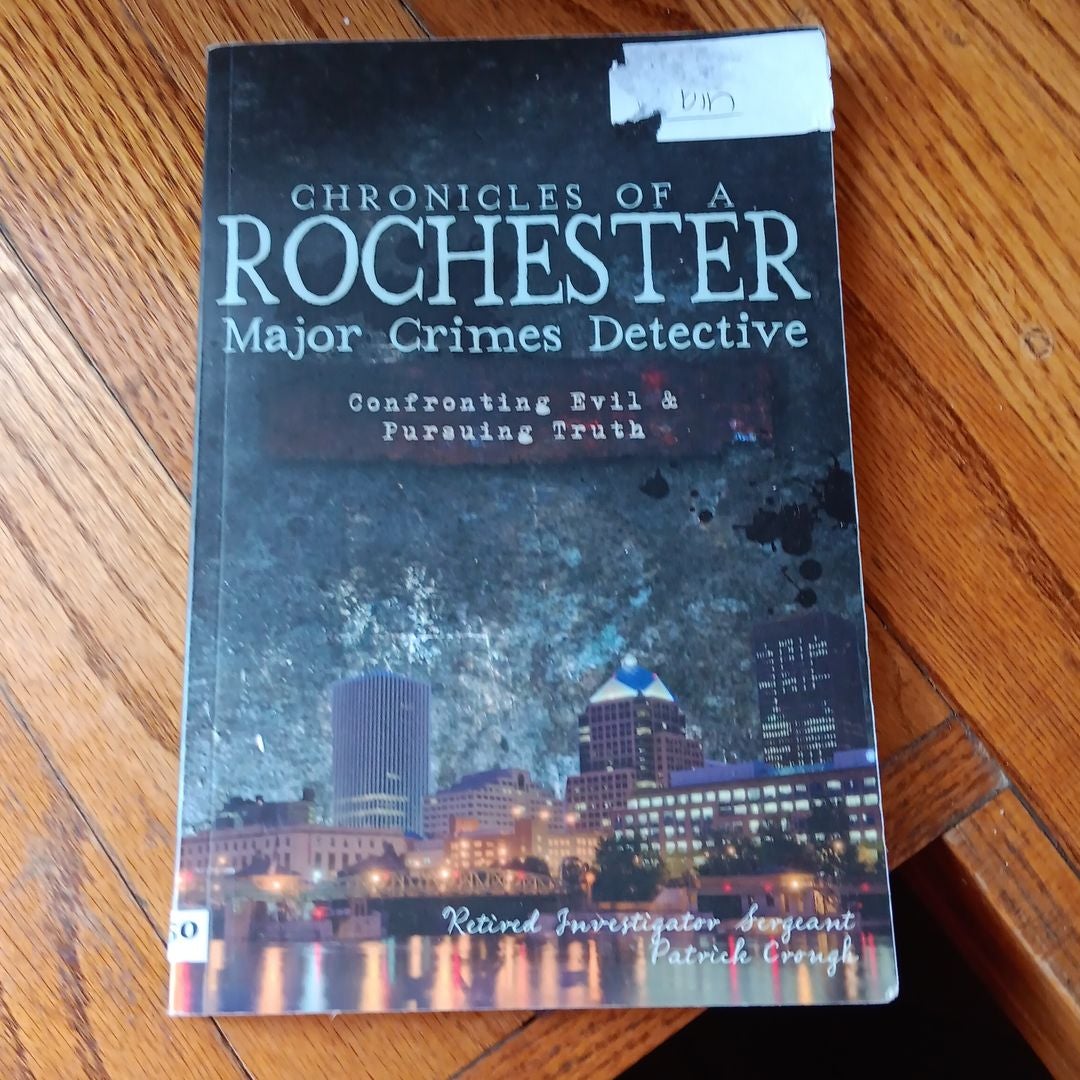 Chronicles of a Rochester Major Crimes Detective by Patrick Crough