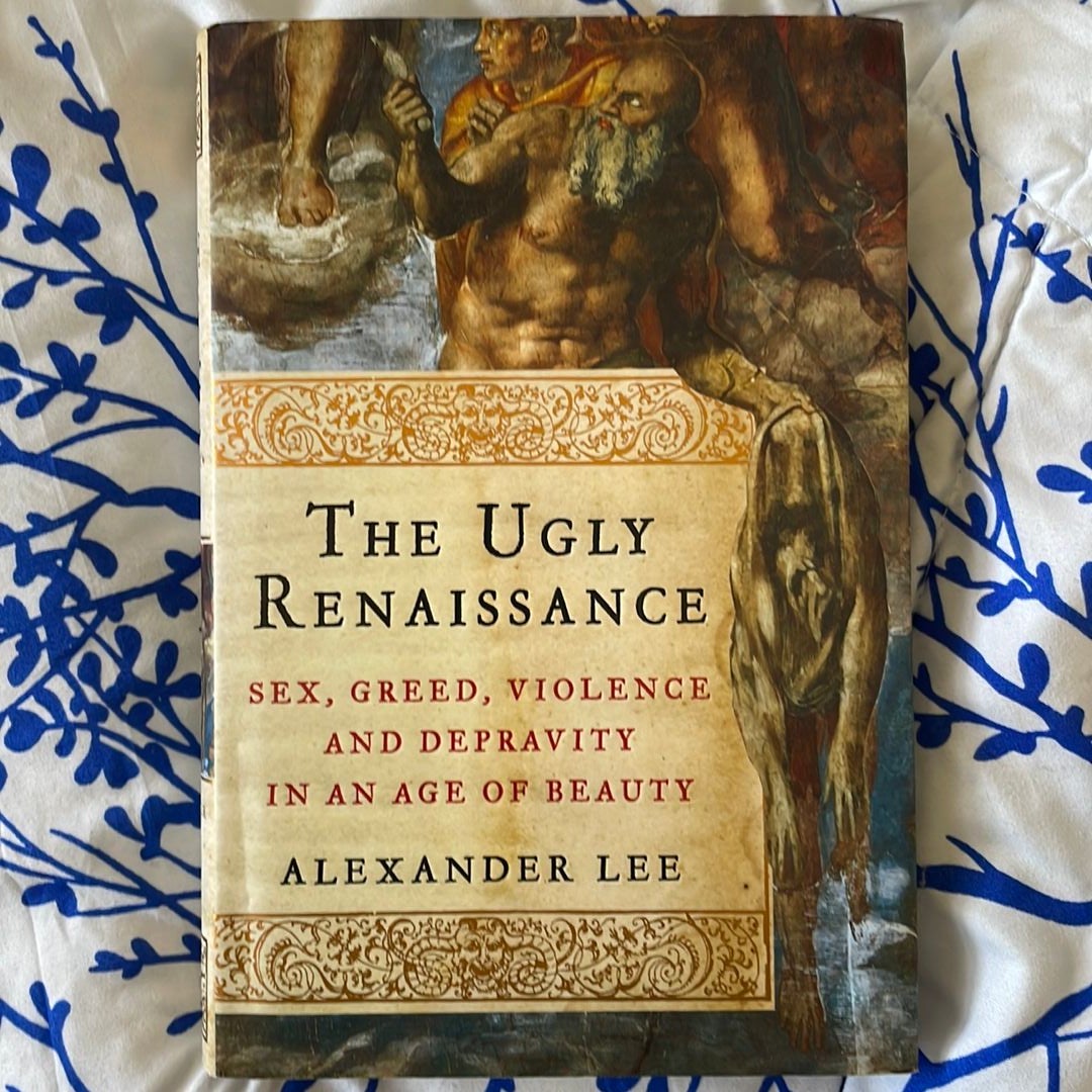 The Ugly Renaissance by Alexander Lee