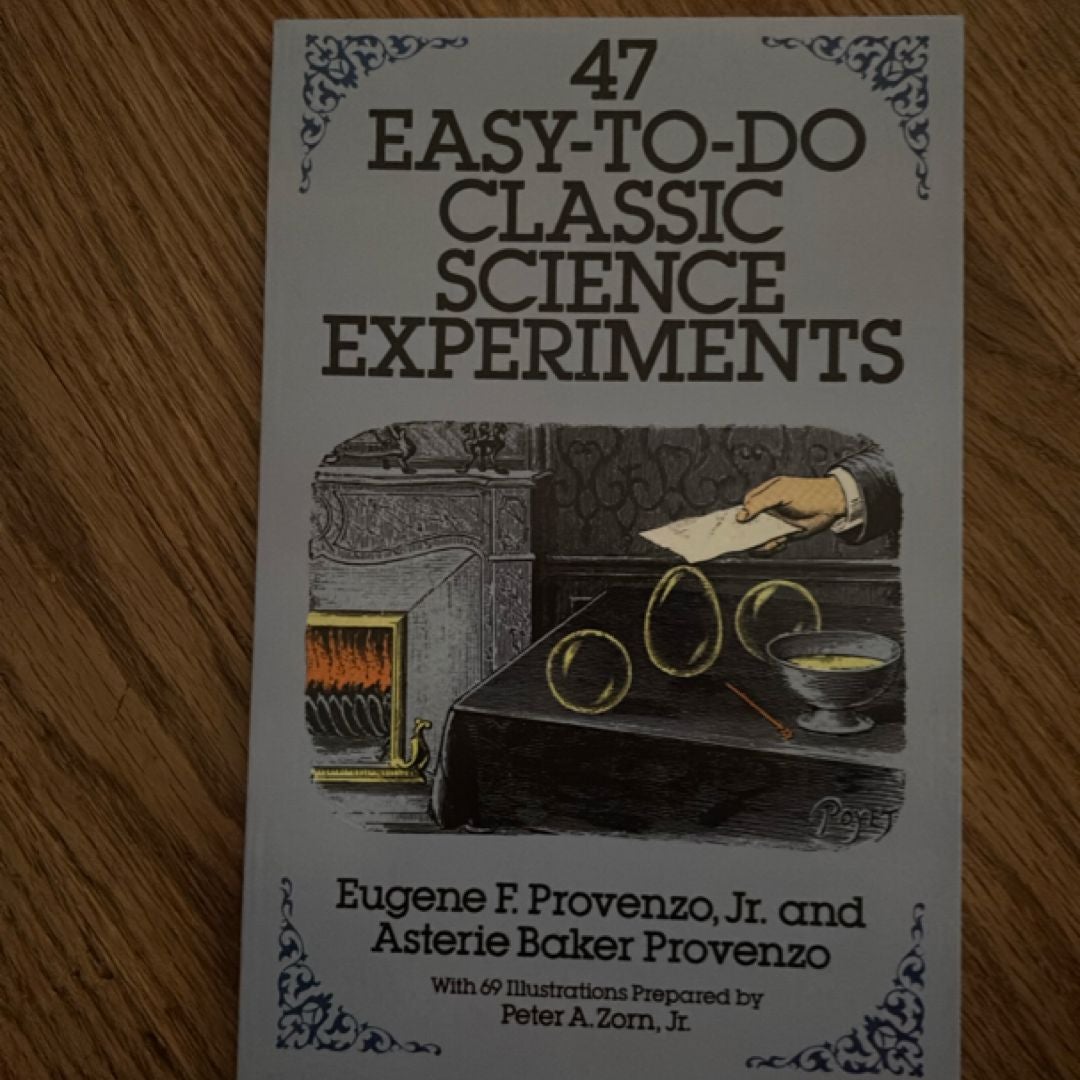 47 Easy-to-Do Classic Science Experiments by Eugene F. Provenzo ...