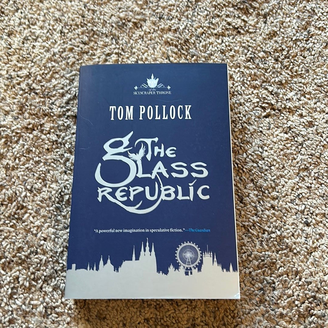 The Glass Republic by Tom Pollock
