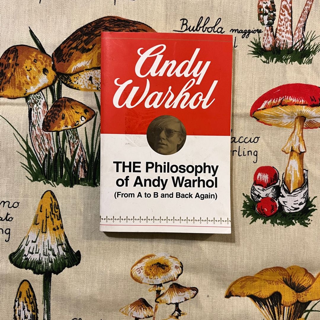 The Philosophy of Andy Warhol by Andy Warhol, Andy Warhol