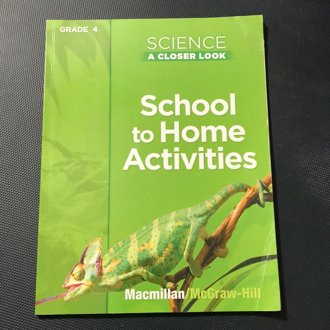 Science, a Closer Look, Grade 4, School to Home Activities by McGraw Hill