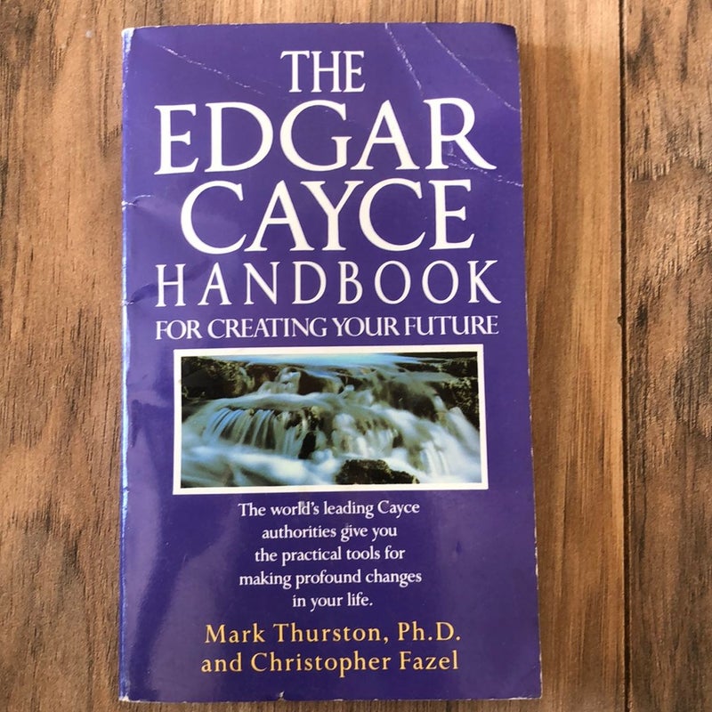 The Edgar Cayce Handbook for Creating Your Future by Mark Thurston ...