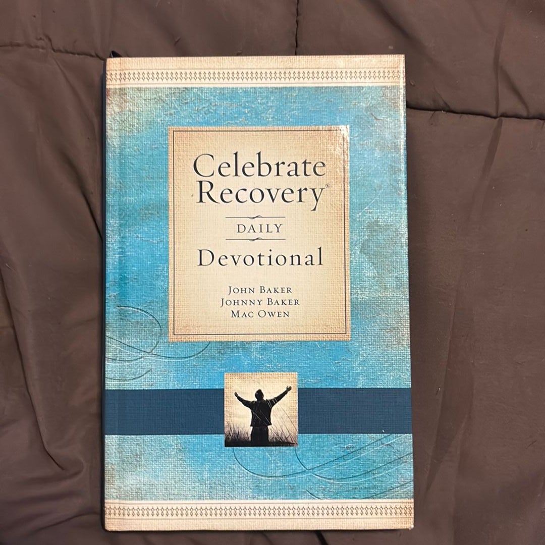 Celebrate Recovery Daily Devotional by John Baker, Johnny Baker, Mac Owen