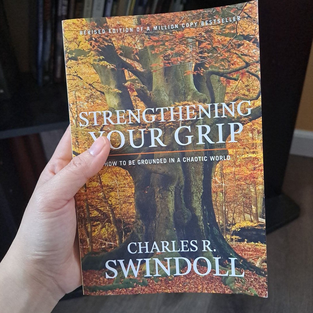 Strengthening Your Grip by Charles R. Swindoll