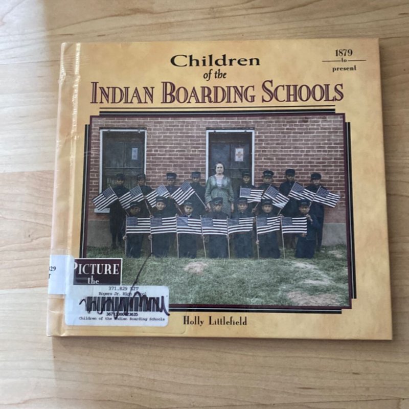 Children of the Indian Boarding Schools by Holly Littlefield