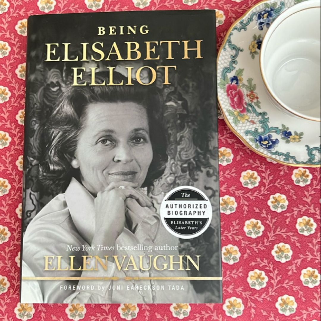 Being Elisabeth Elliot by Ellen Vaughn, Joni Eareckson Tada