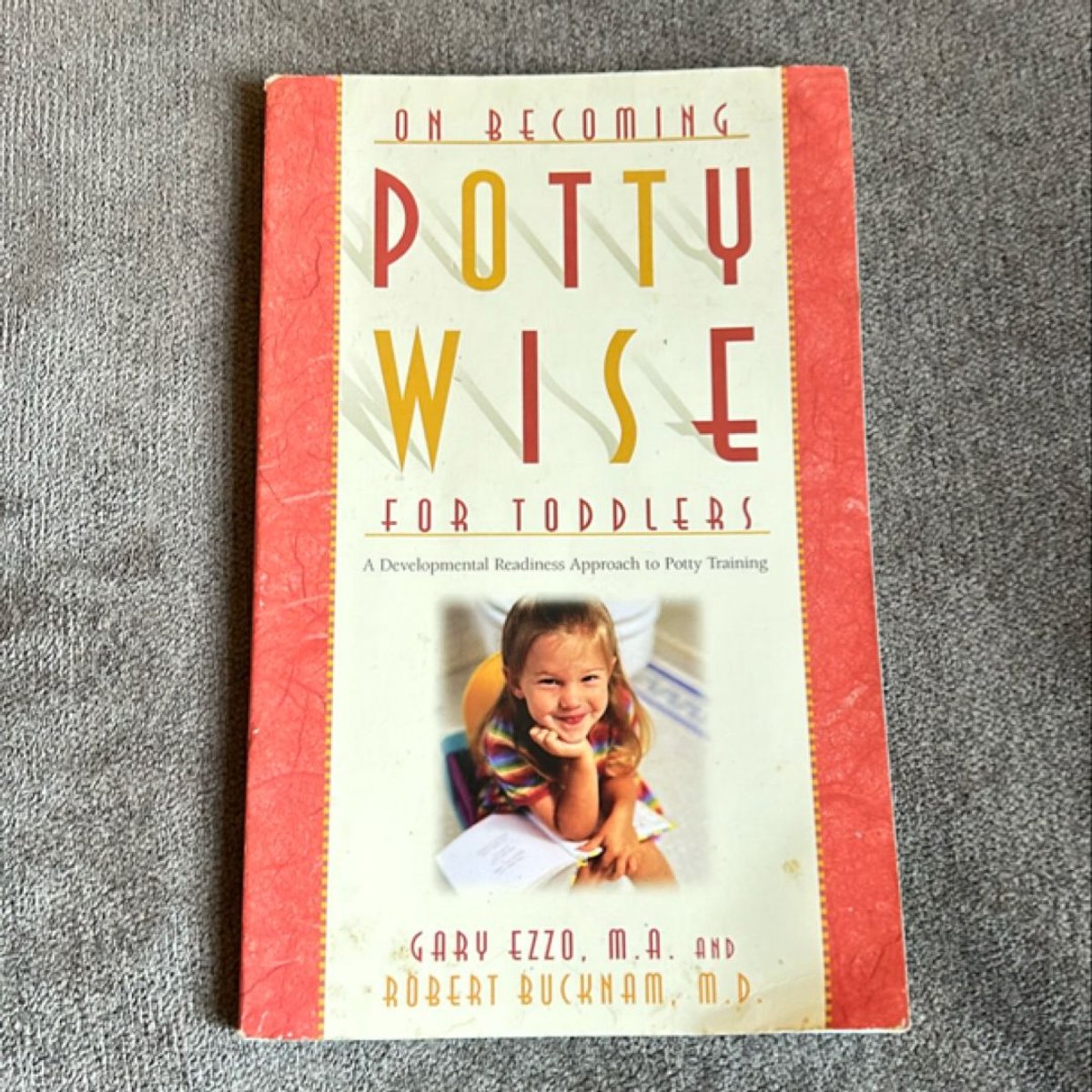 On Becoming Potty-Wise for Toddlers by Gary Ezzo, Robert Bucknam