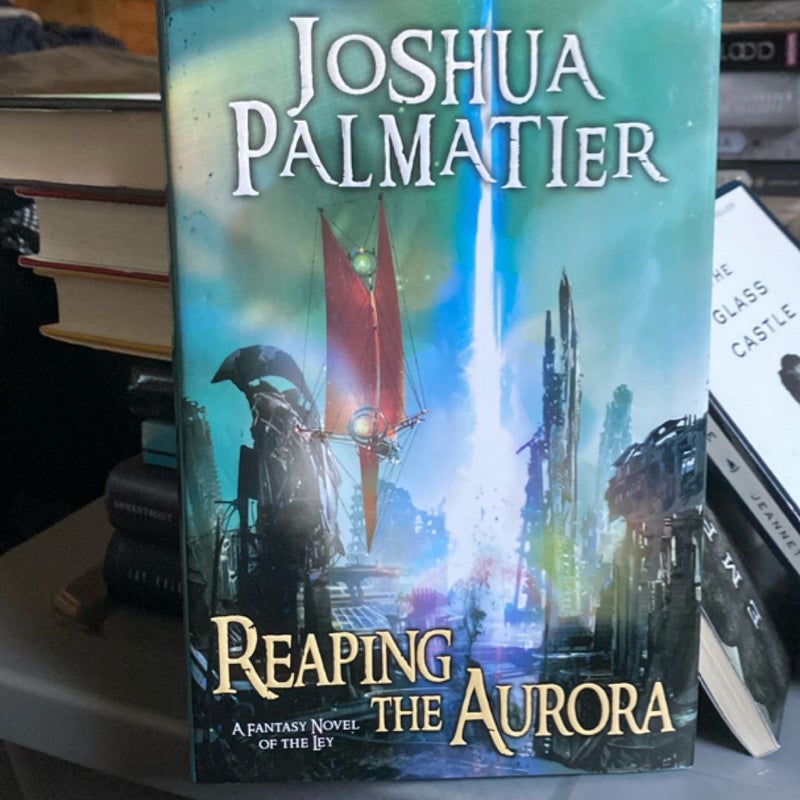 Reaping the Aurora by Joshua Palmatier