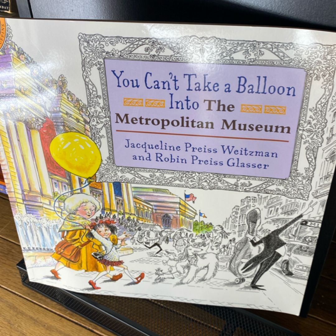 You Can't Take a Balloon into the Metropolitan Museum by Jacqueline ...