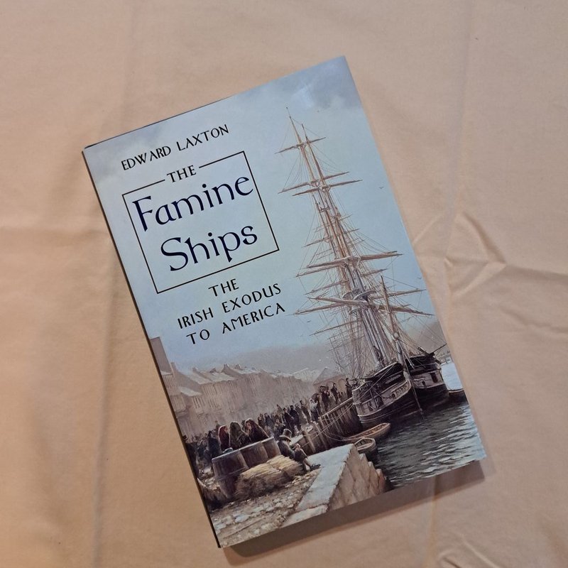 The Famine Ships by Edward Laxton, Laxton Edward