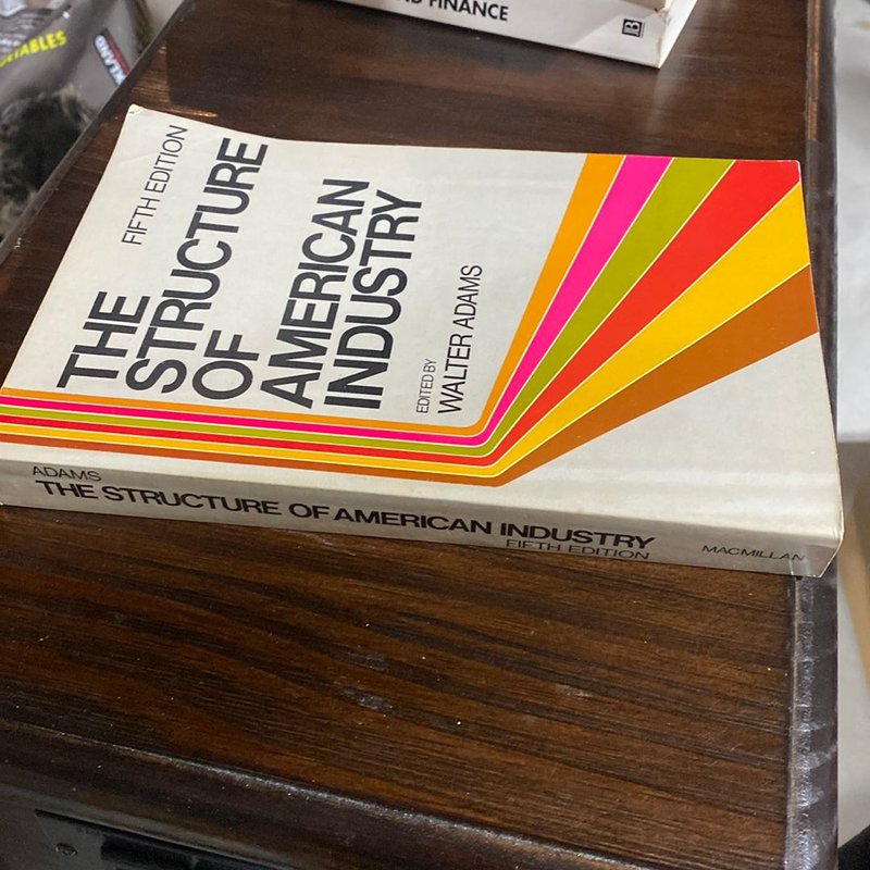 The Structure of American Industry by Walter Adams