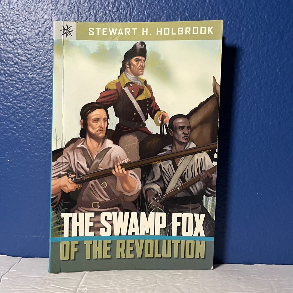 The Swamp Fox of the Revolution by Stewart H. Holbrook