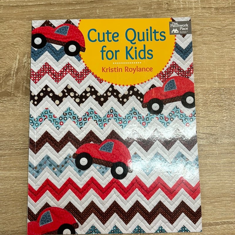 Cute Quilts for Kids by Kristin Roylance