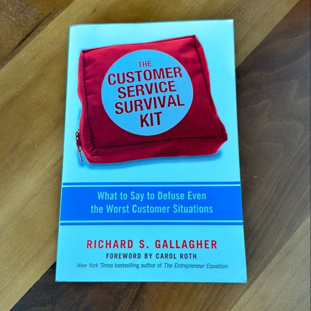 The Customer Service Survival Kit by Richard S. Gallagher, Carol Roth