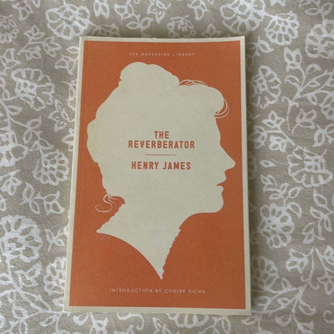 The Reverberator by Henry James, Choire Sicha