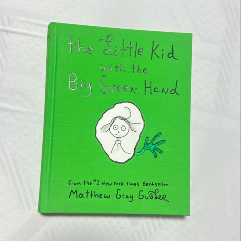 The Little Kid with the Big Green Hand by Matthew Gray Gubler
