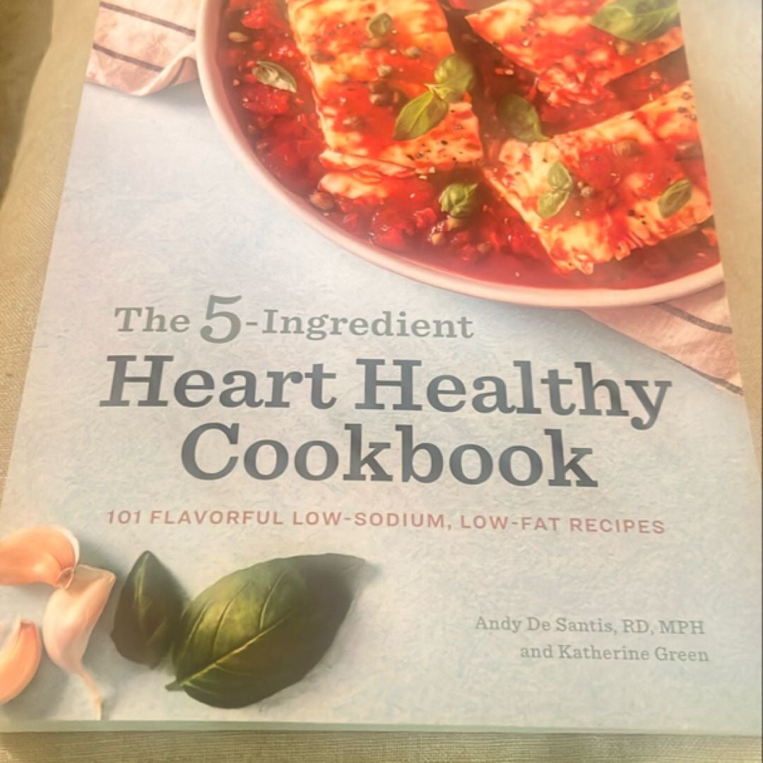 The 5-Ingredient Heart Healthy Cookbook by Andy De Santis, Katherine Green