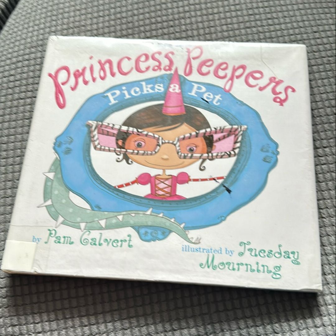 Princess Peepers Picks a Pet by Pam Calvert