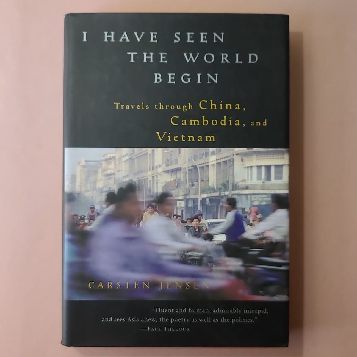 I Have Seen the World Begin by Carsten Jensen, Barbara Haveland